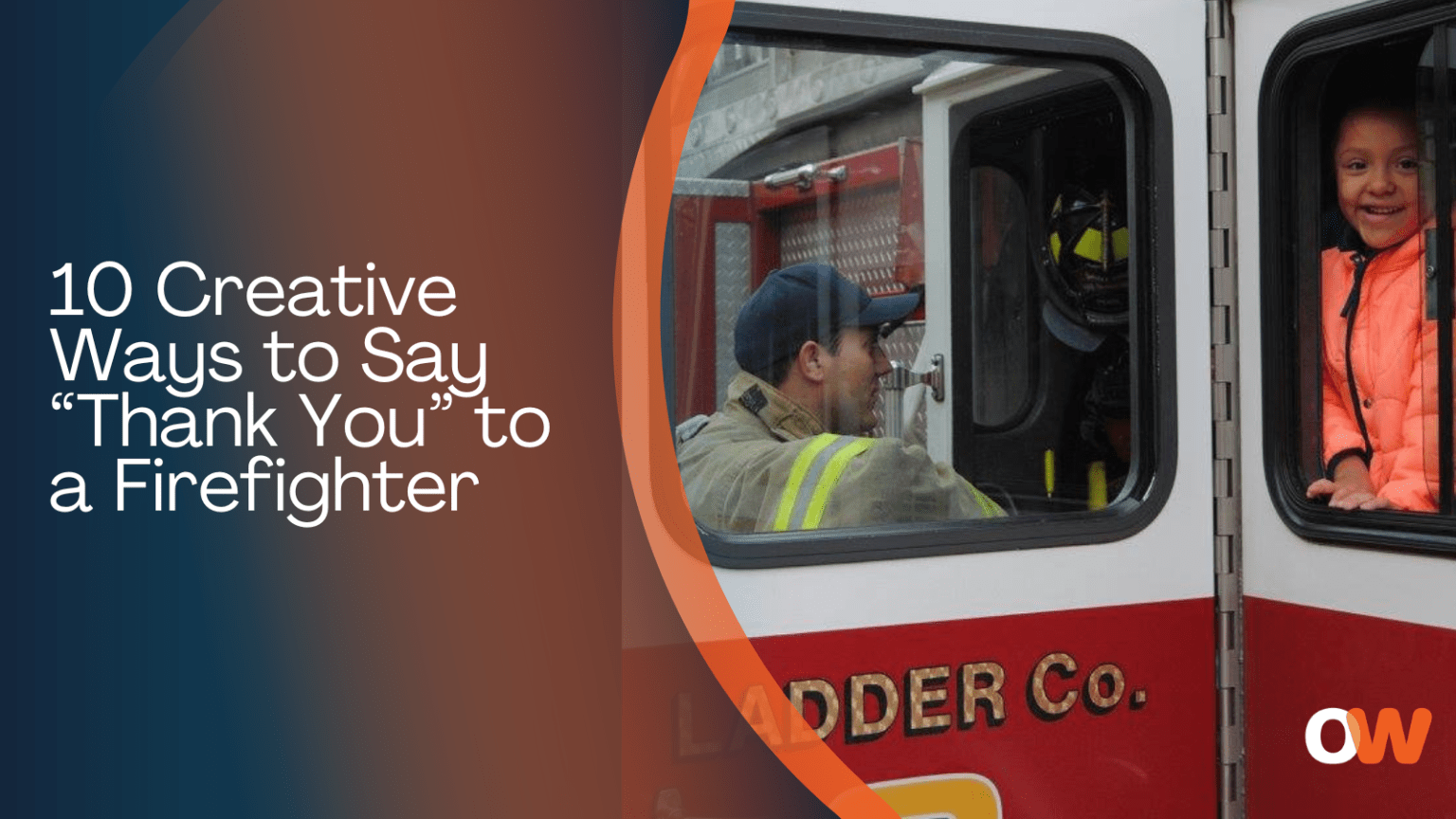 10 Creative Ways to Say “Thank You” to a Firefighter - Operation Warm